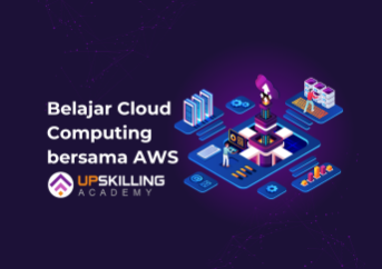 Belajar Cloud Computing bersama AWS – Upskilling Academy