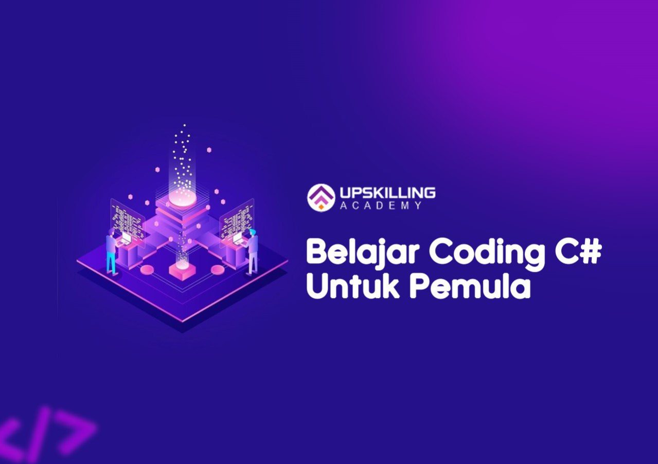 Belajar Coding C# Programming untuk Pemula – Upskilling Academy
