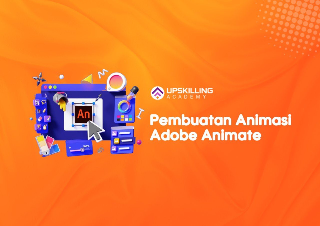 Belajar Pembuatan Animasi dengan Adobe Animate – Upskilling Academy Belajar Pembuatan Animasi dengan Adobe Animate – Upskilling Academy