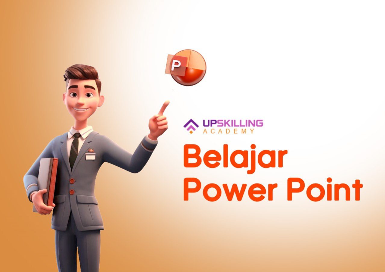 Belajar PowerPoint untuk Pemula – Upskilling Academy Belajar PowerPoint untuk Pemula – Upskilling Academy