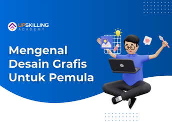 Mengenal Desain Grafis: Panduan untuk Pemula – Upskilling Academy