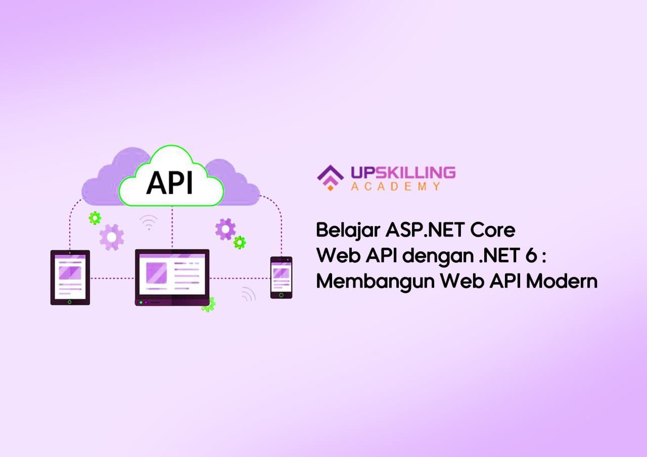 Belajar Aspnet Core Web Api Dengan Net 6 Membangun Web Api Modern Upskilling Academy