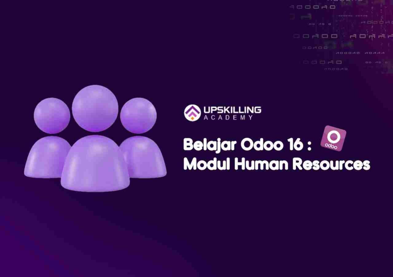 Belajar Odoo 16: Modul Human Resources – Upskilling Academy