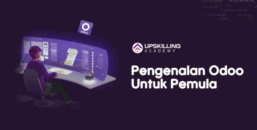 Pengenalan Odoo untuk Pemula – Upskilling Academy