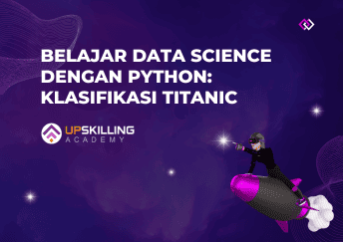 Belajar Data Science dengan Python: Klasifikasi Titanic – Upskilling Academy