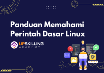 Panduan Memahami Perintah Dasar Linux - Upskilling Academy