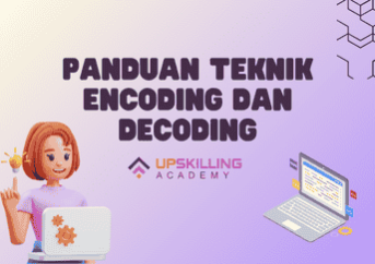 Panduan Teknik Encoding dan Decoding – Upskilling Academy