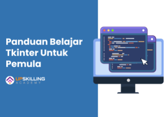 Panduan Belajar Tkinter untuk Pemula – Upskilling Academy