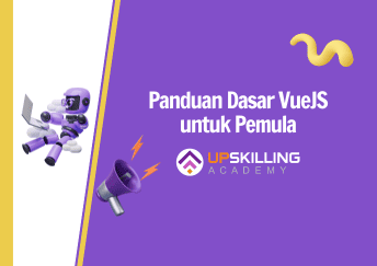 Panduan Dasar VueJS untuk Pemula – Upskilling Academy
