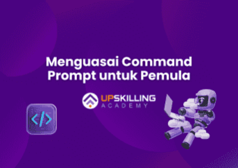 Panduan Lengkap: Menguasai Command Prompt untuk Pemula – Upskilling Academy