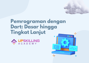 Pemrograman dengan Dart: Dasar hingga Tingkat Lanjut – Upskilling Academy
