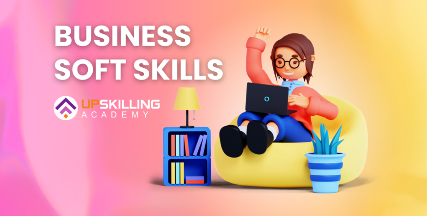 Business Soft Skills – Upskilling Academy