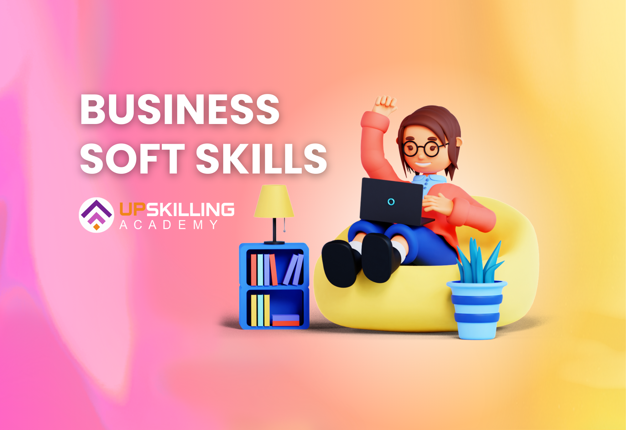 Business Soft Skills – Upskilling Academy