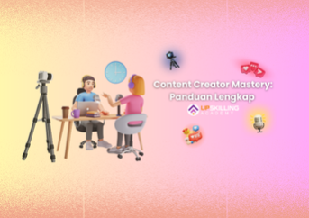 Content Creator Mastery: Panduan Lengkap – Upskilling Academy