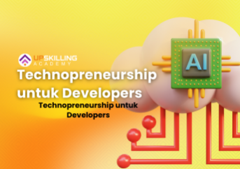 Technopreneurship untuk Developers – Upskilling Academy