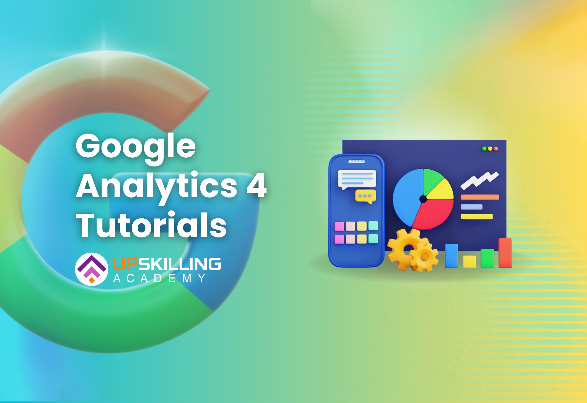 Google Analytics 4 Tutorials – Upskilling Academy