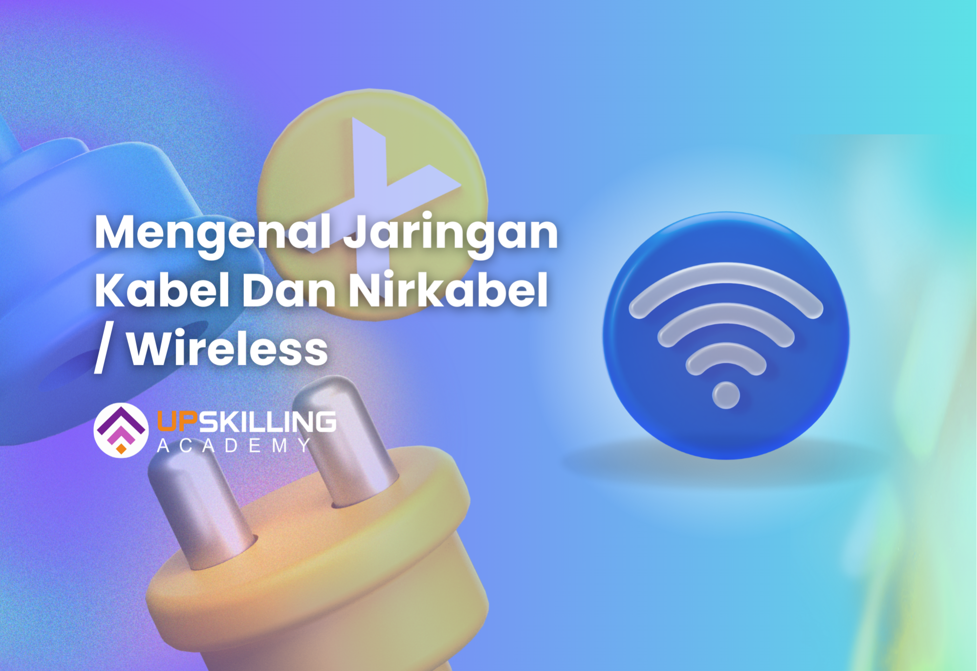 Mengenal Jaringan Kabel Dan Nirkabel / Wireless – Upskilling Academy