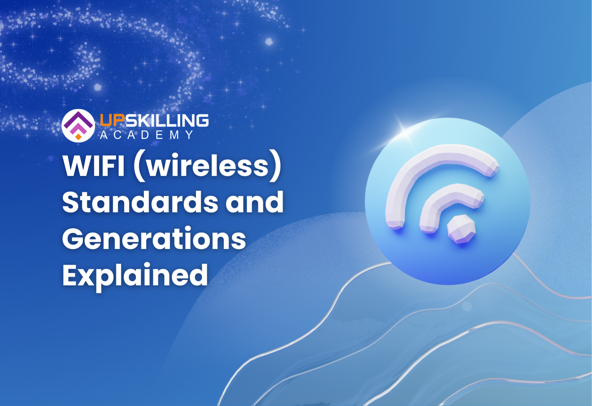 WIFI (wireless) Standards and Generations Explained – Upskilling Academy
