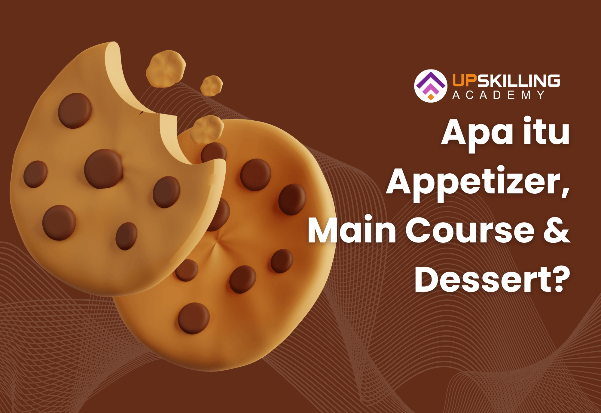 Apa itu Appetizer, Main Course & Dessert? – Upskilling Academy